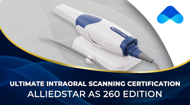Ultimate Intraoral Scanning Certification - Alliedstar AS 260 Edition ...